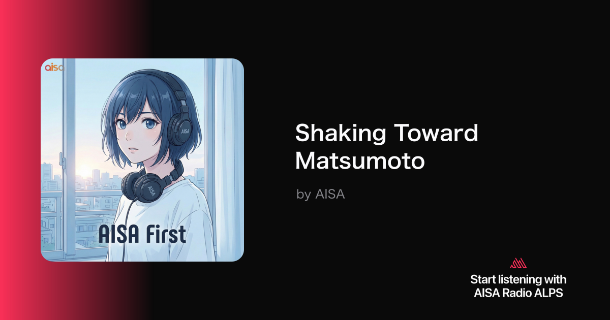 Shaking Toward Matsumoto - AISA
